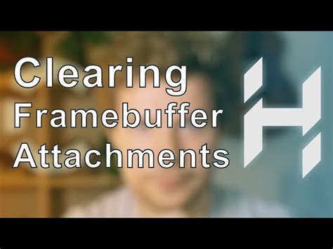 Free Video Clearing Framebuffer Texture Attachments And Git Branching