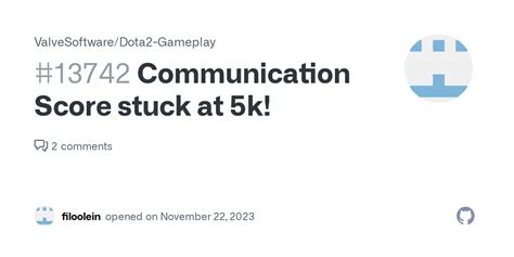 Communication Score Stuck At 5k · Issue 13742 · Valvesoftwaredota2 Gameplay · Github