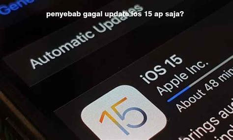 Penyebab Gagal Update IOS 15 Ini Berbagai Faktor Dan Solusi Mengatasinya DARITEKNO