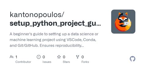 Github Kantonopoulossetuppythonprojectguide A Beginners Guide To Setting Up A Data