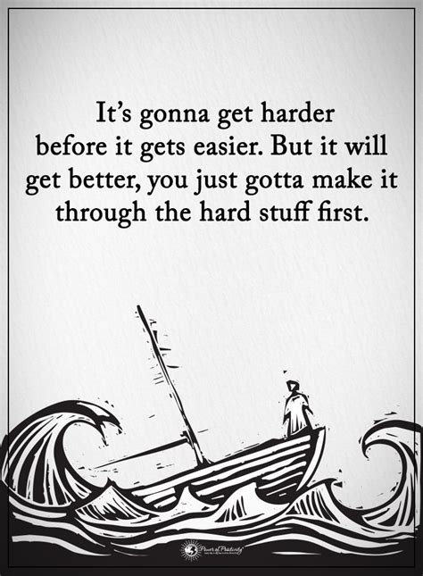 Positive Strength Quotes Its Gonna Get Harder Before It Gets Easier