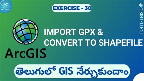How To Import Gpx File And Export As Shapefile In Arcgis Gis In Telugu Youtube