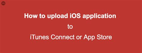how to upload ios application to itunes connect or app store mobikul