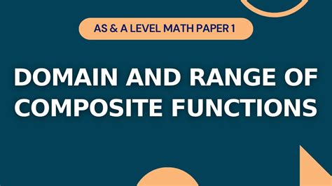 Domain And Range Of Composite Functions As And A Level Math 9709 Youtube