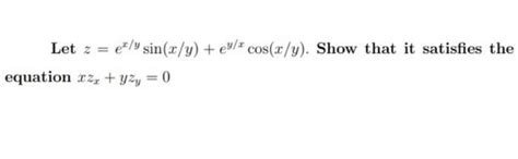 Solved Let Z Ex Ysin X Y Ey Xcos X Y Show That It Chegg Com