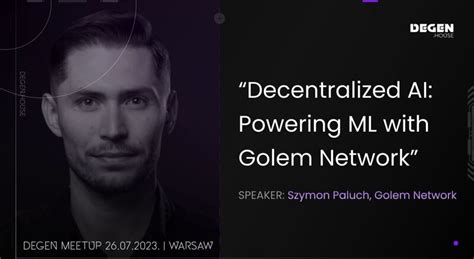 golem network on linkedin degenmeetup decentralizedai golemnetwork ai machinelearning…