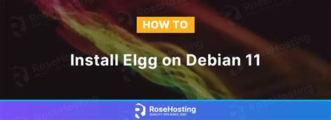 How To Install Elgg On Debian 11 RoseHosting