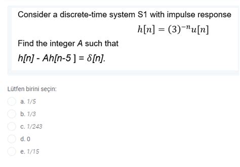solved consider a discrete time system s1 with impulse