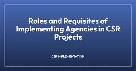 Roles And Requisites Of Implementing Agencies In Csr Projects • Csr