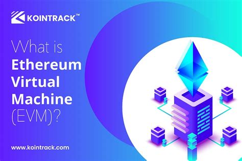 An Introduction To Ethereum Virtual Machine Evm By Kointrack Techsystems Medium