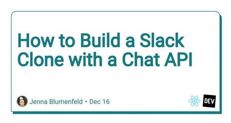 How To Build A Slack Clone With A Chat Api Rdevto