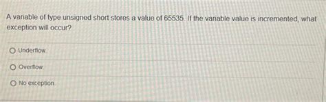 Solved A Variable Of Type Unsigned Short Stores A Value Of