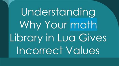 Understanding Why Your Math Library In Lua Gives Incorrect Values Youtube