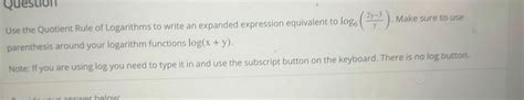 Answered Question Use The Quotient Rule Of Logarithms To Write An