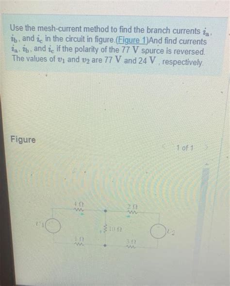 Solved Use The Mesh Current Method To Find The Branch Chegg Com