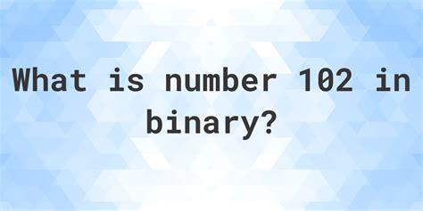 102 In Binary Calculatio