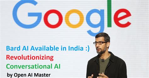 Google Bard AI Available In India Revolutionizing Conversational AI
