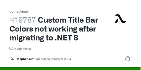 Custom Title Bar Colors Not Working After Migrating To Net 8 · Issue 19787 · Dotnetmaui · Github