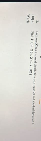 Solved Suppose X ﻿has A Normal Distribution With Mean 20