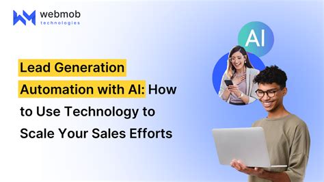 Lead Generation Automation With Ai How To Use Technology To Scale Your Sales Efforts