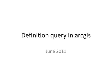 Ppt Definition Query In Arcgis Powerpoint Presentation Free Download