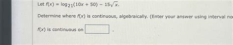 Solved Let F X Log21 10x 50 15x2 Determine Where F X Is Chegg Com