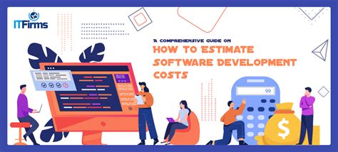 A Comprehensive Guide On How To Estimate Software Development Costs It Firms Blog
