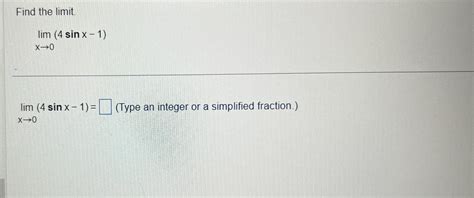 Solved Find The Limitlimx→04sinx 1limx→04sinx 1 Type