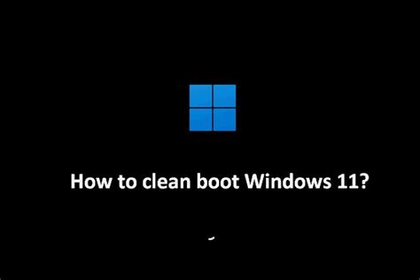 How To Perform A Clean Boot On Your Windows 11 Pc Minitool