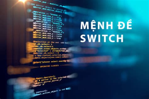 Mệnh đề Switch trong lập trình Java CodeGym