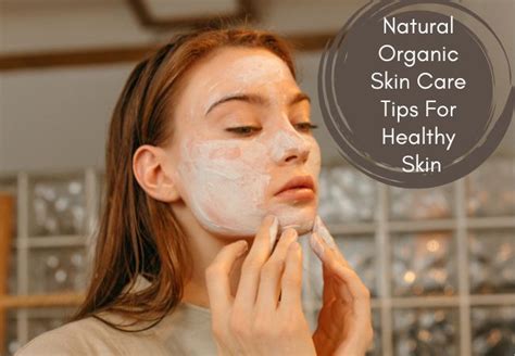 Natural Organic Skin Care Tips For Healthy Glowing Skin
