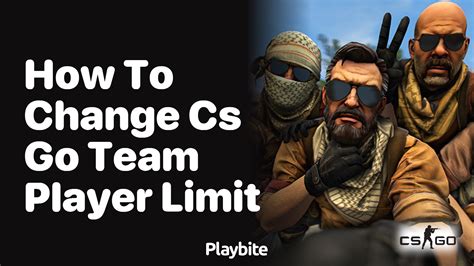 How To Change CS GO Team Player Limit Playbite