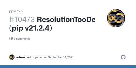 resolutiontoodeep pip v21 2 4 · issue 10473 · pypa pip · github
