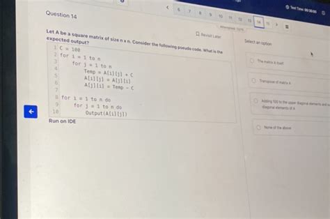Question 14 Let A Be A Square Matrix Of Size N X N Consider The Following Pseudo Code What Is