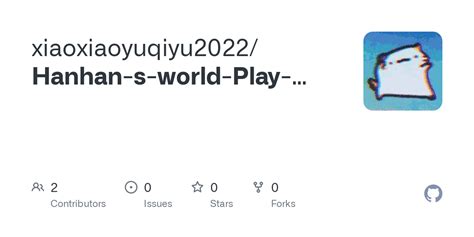 GitHub Xiaoxiaoyuqiyu Hanhan S World Play Teaching
