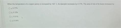 Solved When The Temperature Of A Copper Penny Is Increased Chegg Com