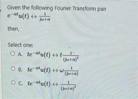 Solved Given The Following Fourier Transform Pair