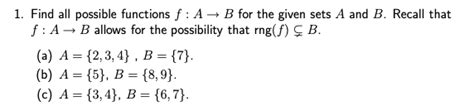 Solved Find All Possible Functions F A B For The Chegg Com