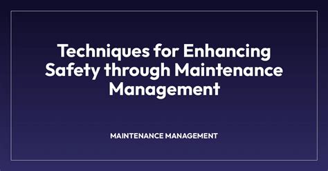 Techniques For Enhancing Safety Through Maintenance Management • Slm Self Learning Material