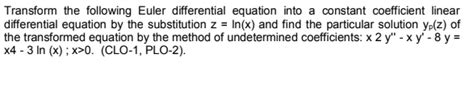 Solved Transform The Following Euler Differential Equation