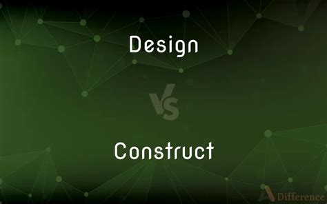 Design Vs Construct — Whats The Difference