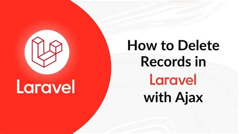 How To Delete Records In Laravel With Ajax A Practical Guide Disboard