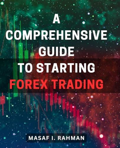A Comprehensive Guide To Starting Forex Trading Master The Art Of Forex Trading A Complete