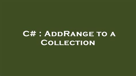 C Addrange To A Collection Youtube
