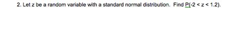 Solved Let Z Be A Random Variable With A Standard Normal