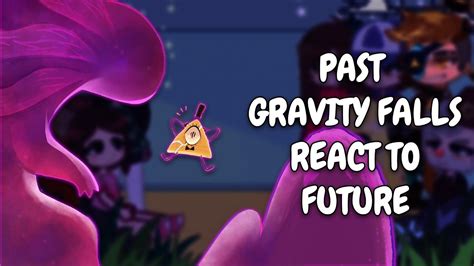Past Gravity Falls React To Future Gacha React Youtube