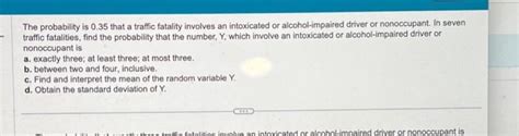 Solved The Probability Is 035 That A Traffic Fatality