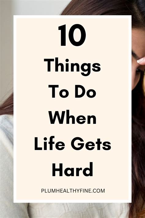 10 Powerful Things To Do When Life Gets Hard