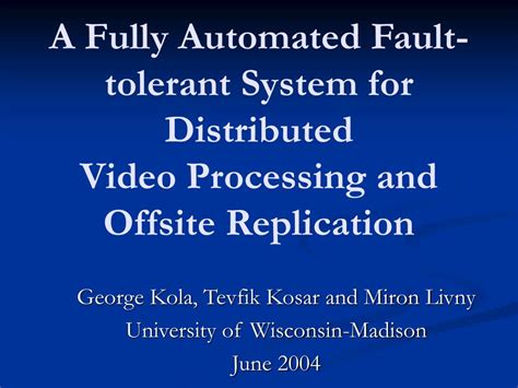 Ppt A Fully Automated Fault Tolerant System For Distributed Video