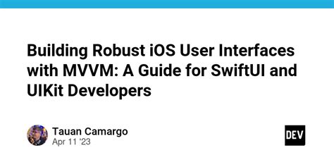Building Robust Ios User Interfaces With Mvvm A Guide For Swiftui And Uikit Developers Dev